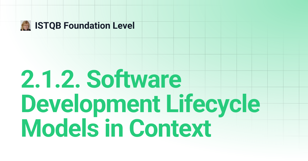 2 1 2 Software Development Lifecycle Models In Context Istqb